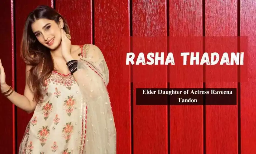 Rasha Thadani Age, Height, Bio, Wiki, Affairs, Facts & More