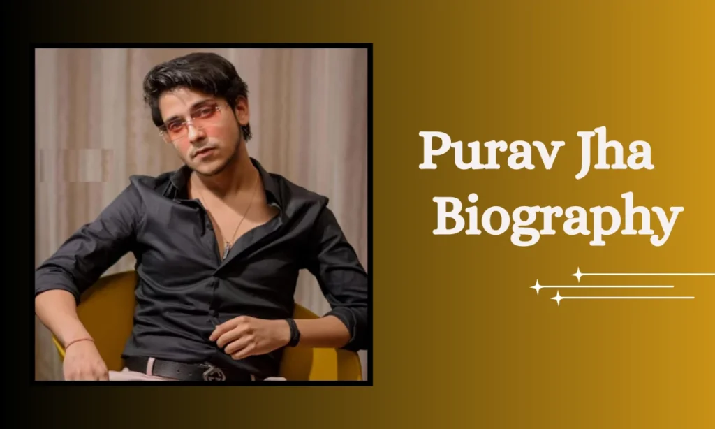 Purav Jha Age, Biography, Career, Height, Net Worth In 2026