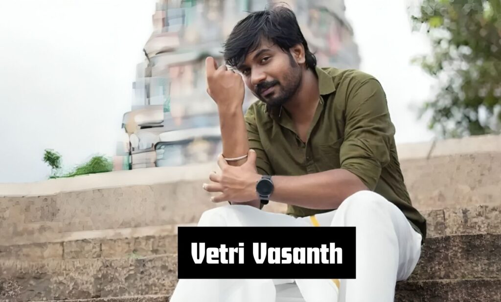 Vetri Vasanth Age, Height, Family, Wife, Career, Biography In 2026